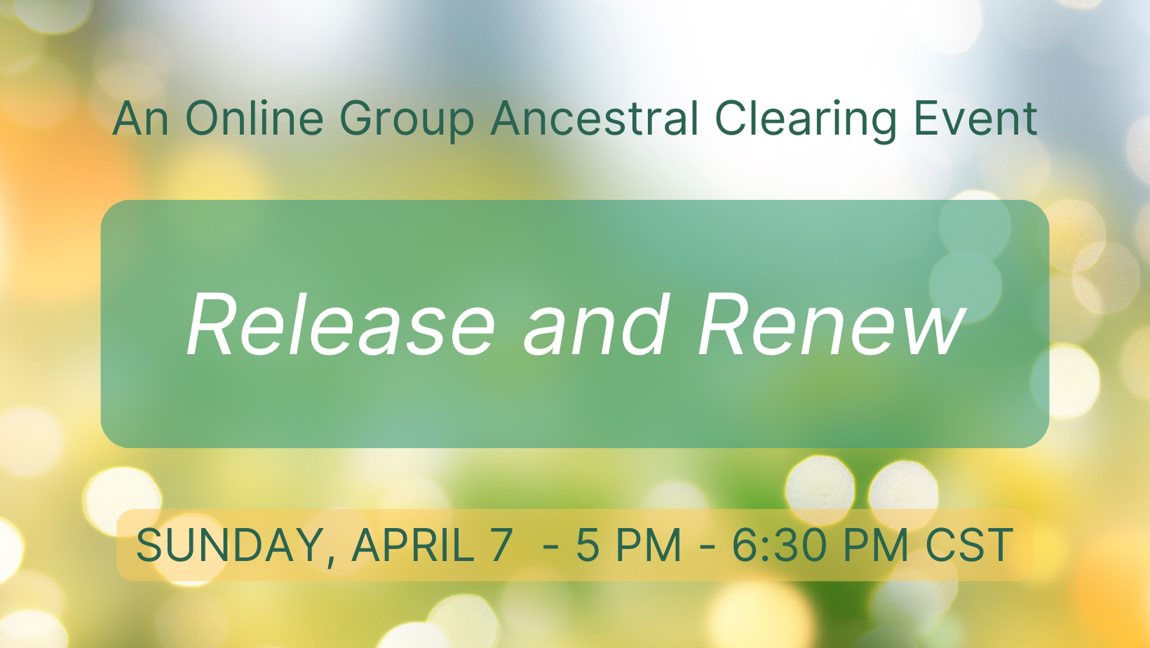 Release and Renew Online Group Ancestral Clearing Event - April 7, 2024 5PM - 6:30 PM CST