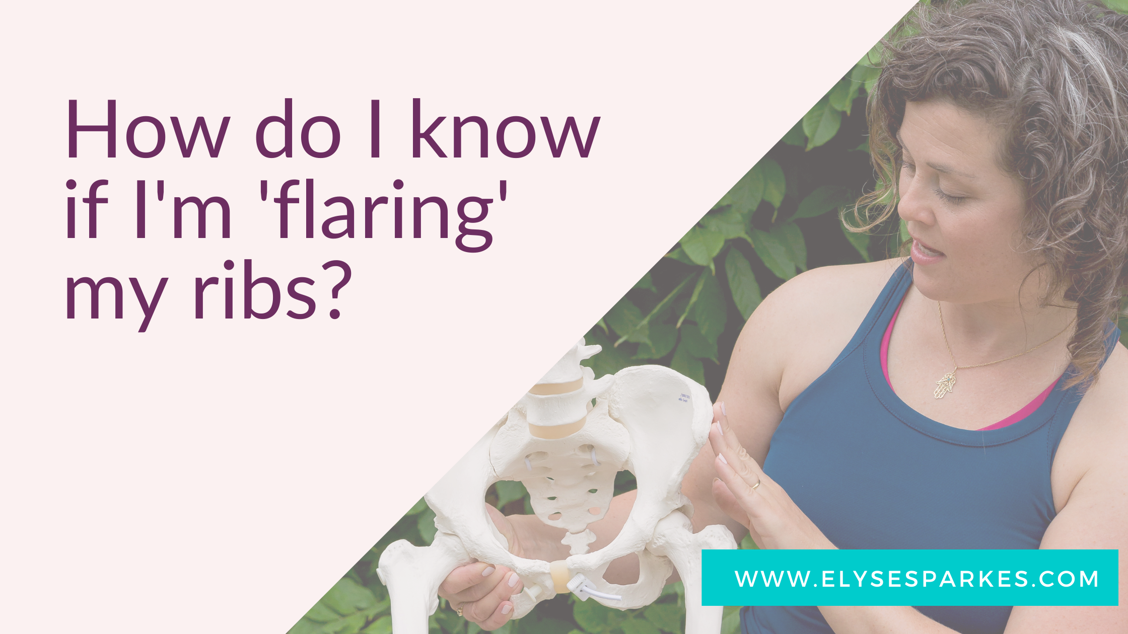 How do I know if I'm 'flaring' my ribs? - Elyse Sparkes