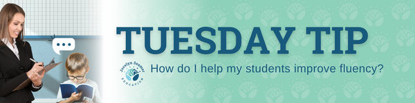 Tuesday Tip - Improve Fluency - Jocelyn Seamer Education