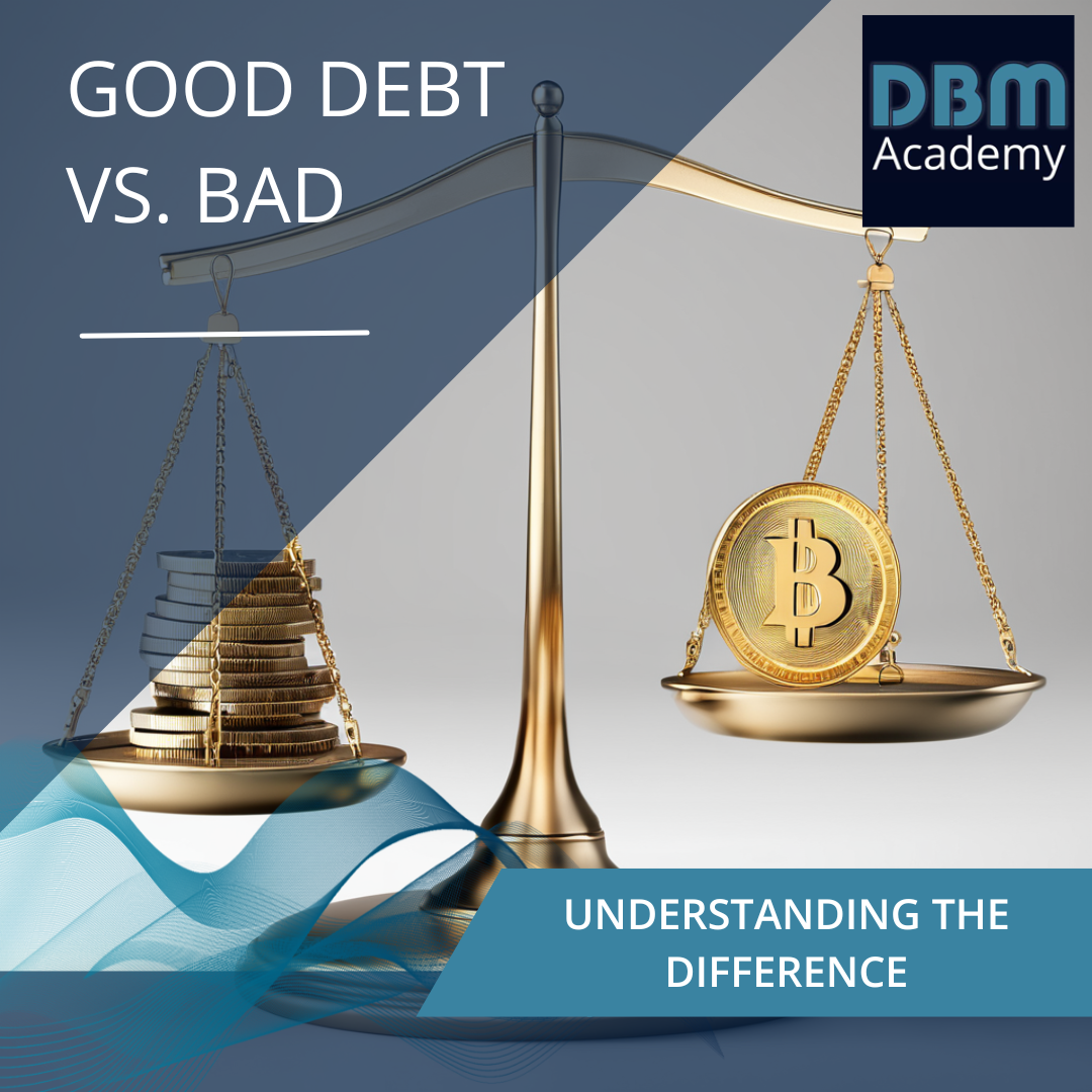 Word of the day - Good Debt vs. Bad Debt - DBM Academy