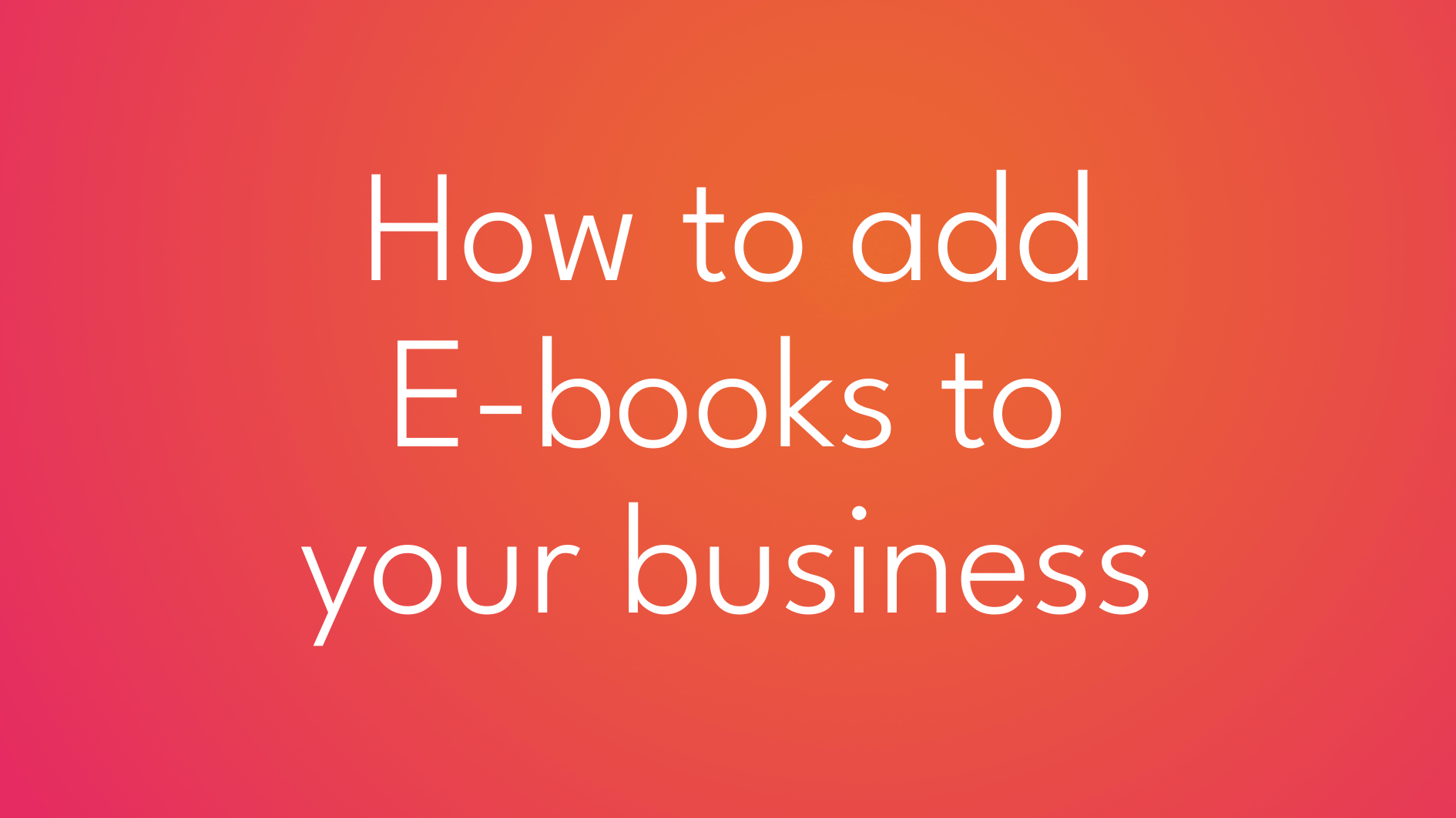 How to add e-books to your business and generate extra income Claire ...