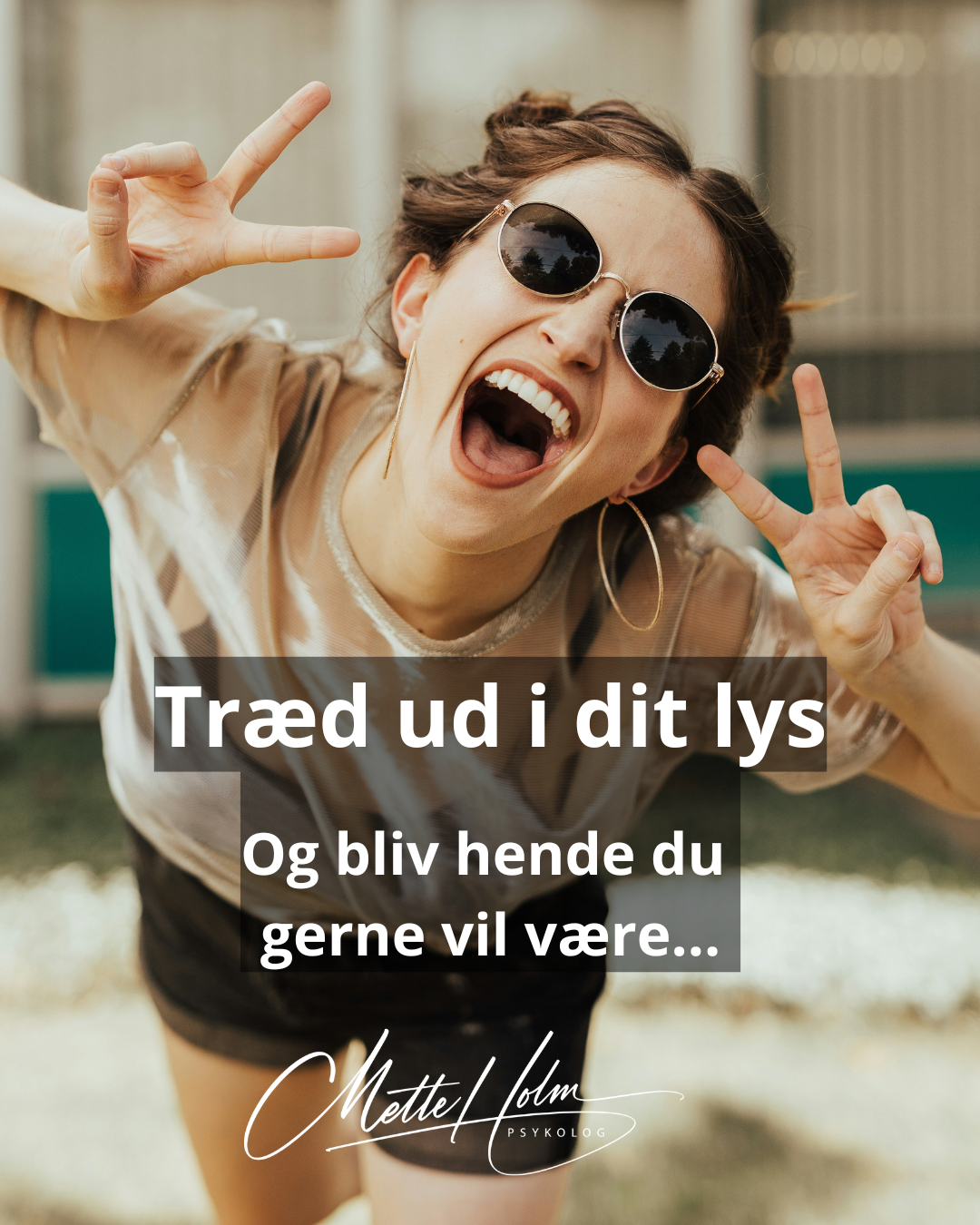 Træd ud i dit lys - Psykolog Mette Holm