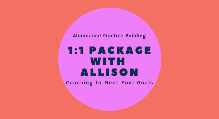 1:1 Package with Allison 🫶 - Abundance Practice Building