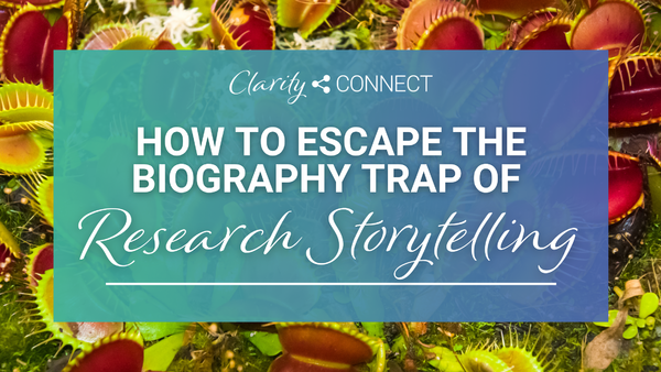 How to Escape the Biography Trap of Research Storytelling Clarity ...