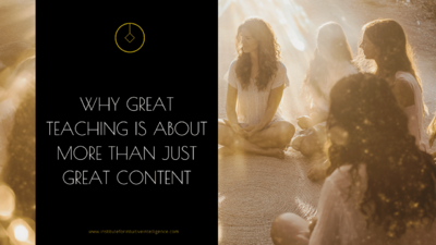 Why Great Teaching Is About More Than Just Great Content Institute for ...