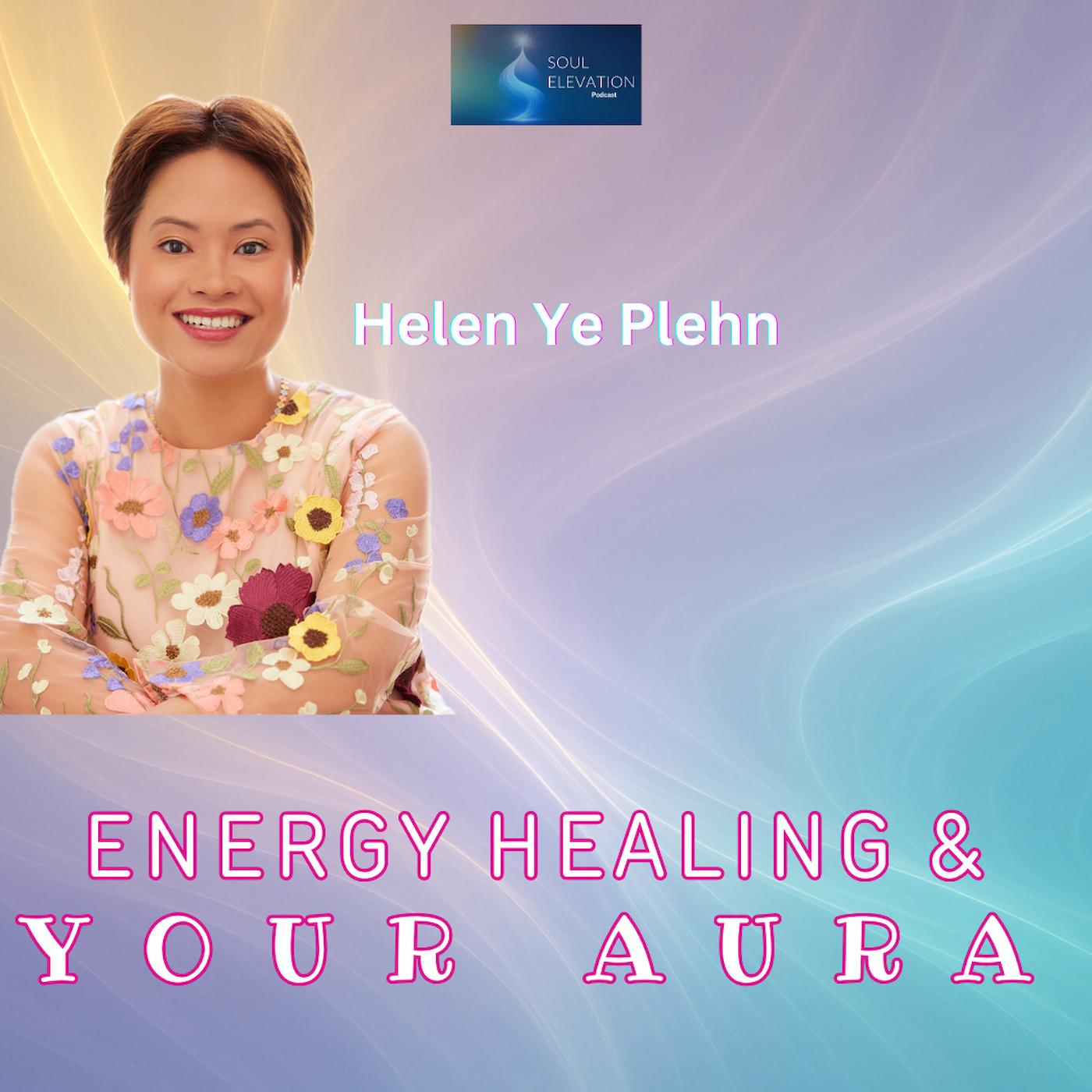 474. The Secrets of Your Aura & Soul Purpose - Helen Ye Plehn Kara Goodwin