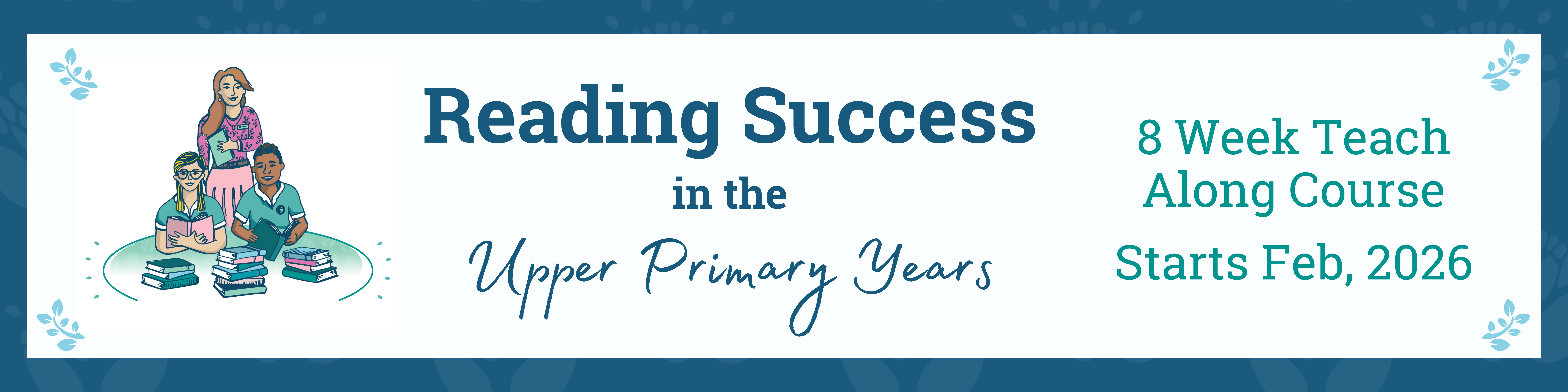 Reading Success in the Upper Primary Years Teach Along Course 2026