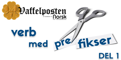 Hva er verb med prefikser? - Norsk for innvandrere