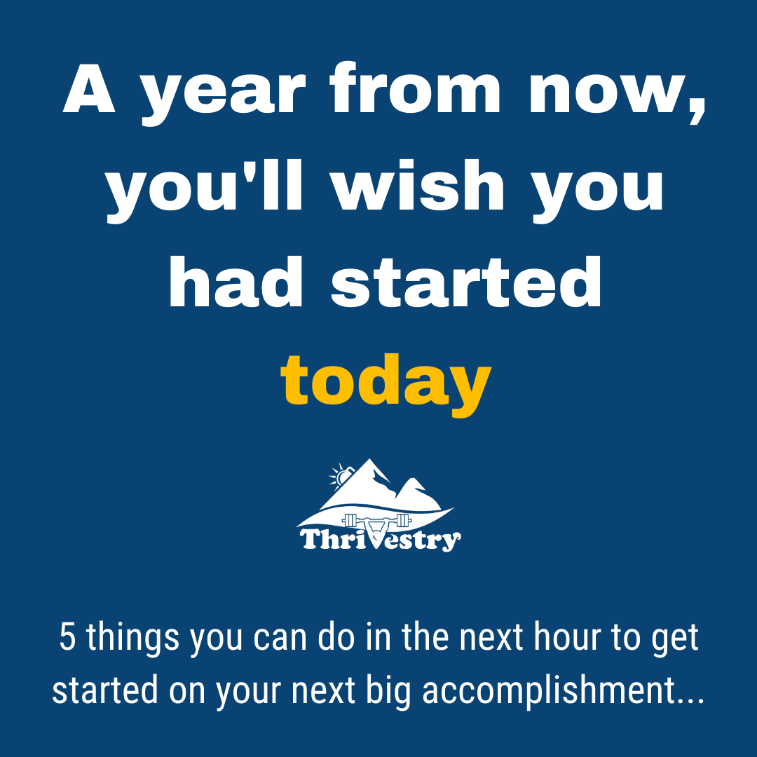 5 Things You Can Do In The Next Hour To Get Started On Your Next Big 5 Things You Can Do In The Next Hour To Get Started On Your Next Big