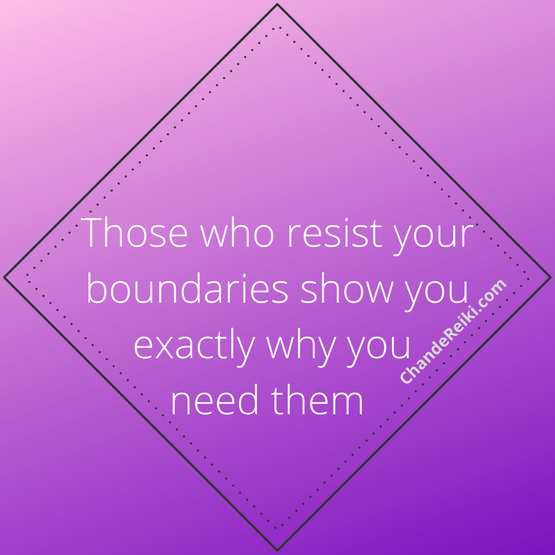 The ones who resist your boundaries show you exactly why you need them