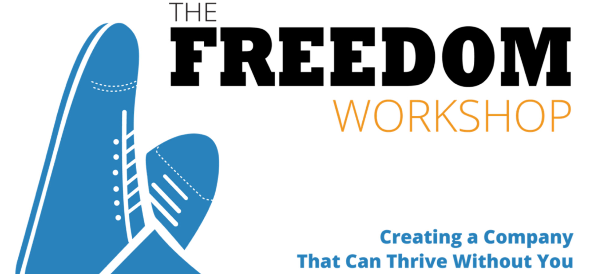 The Freedom Workshop: Creating a Business That Can Thrive Without You ...