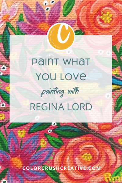 Paint What You Love, Painting with Regina Lord