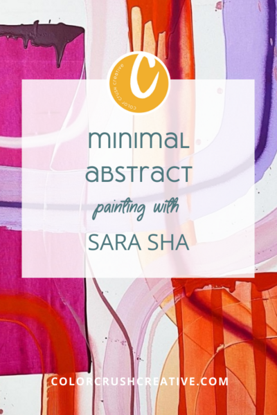 Minimal Abstract Painting with Sara Sha - Color Crush Creative