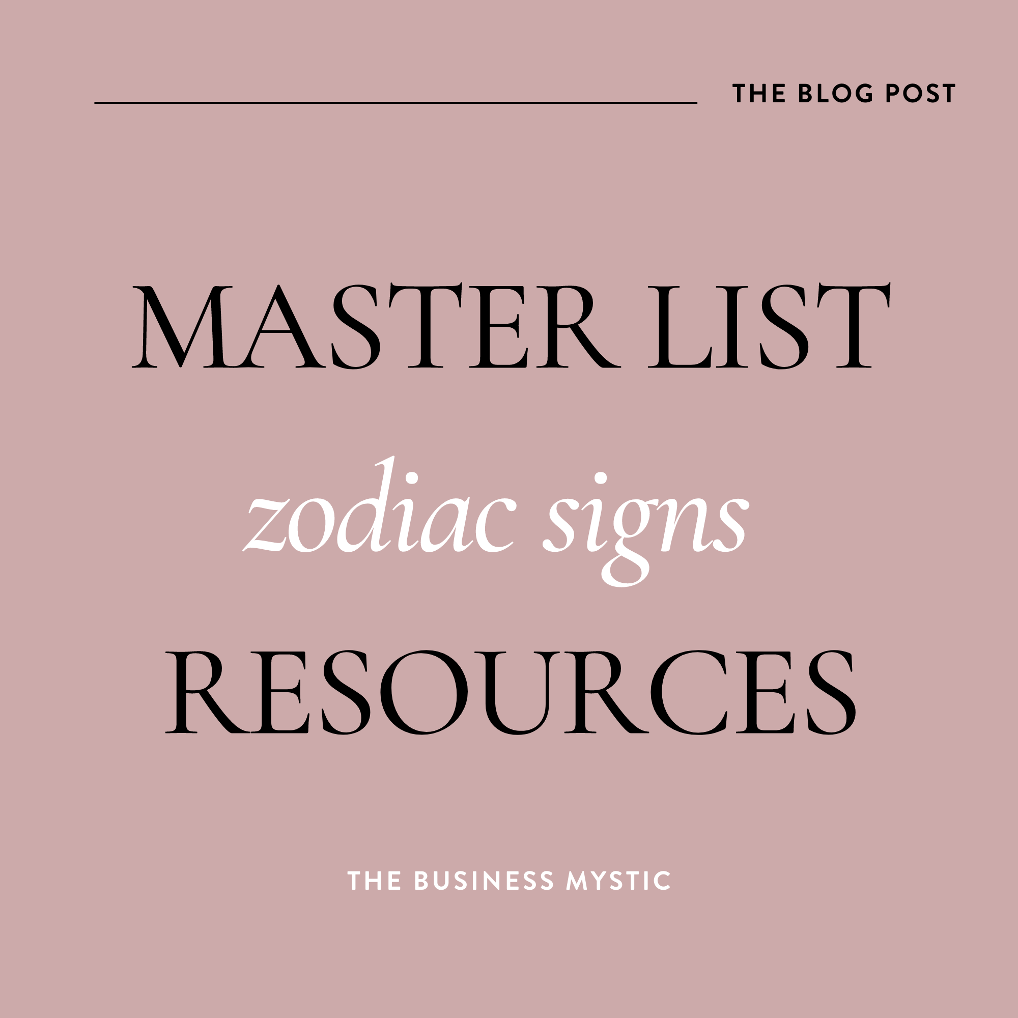 Master List of Zodiac Sun Signs The Business Mystic
