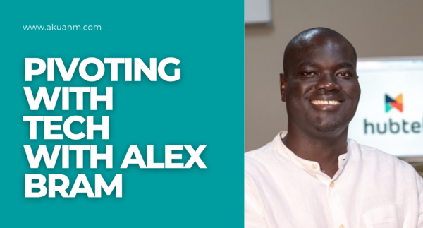 Ep 80 // Pivoting with Tech CEO Alex Bram - Akua Nyame-Mensah