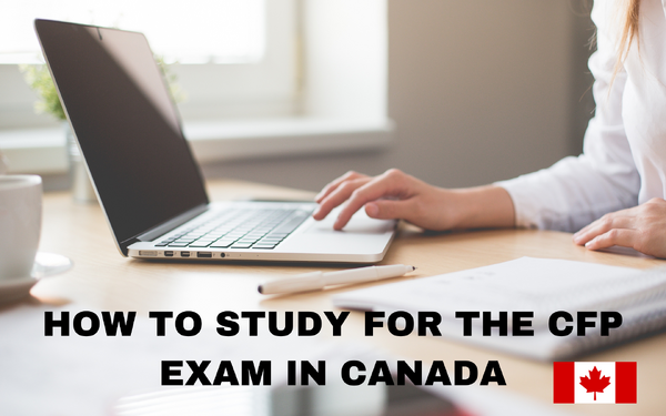 How to Study for the CFP Exam (in Canada)🇨🇦