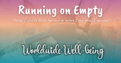 Are You Running on Empty? Sarie Taylor - Worldwide Well-Being
