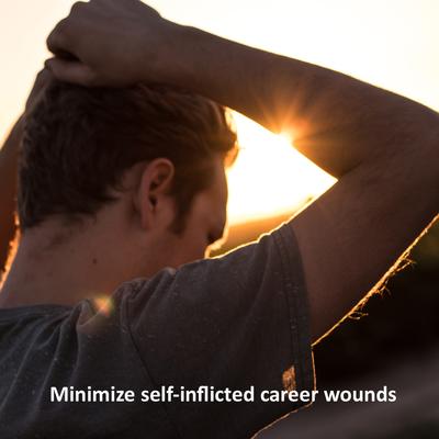 Personal Marketing | Minimize Self-Inflicted Career Wounds