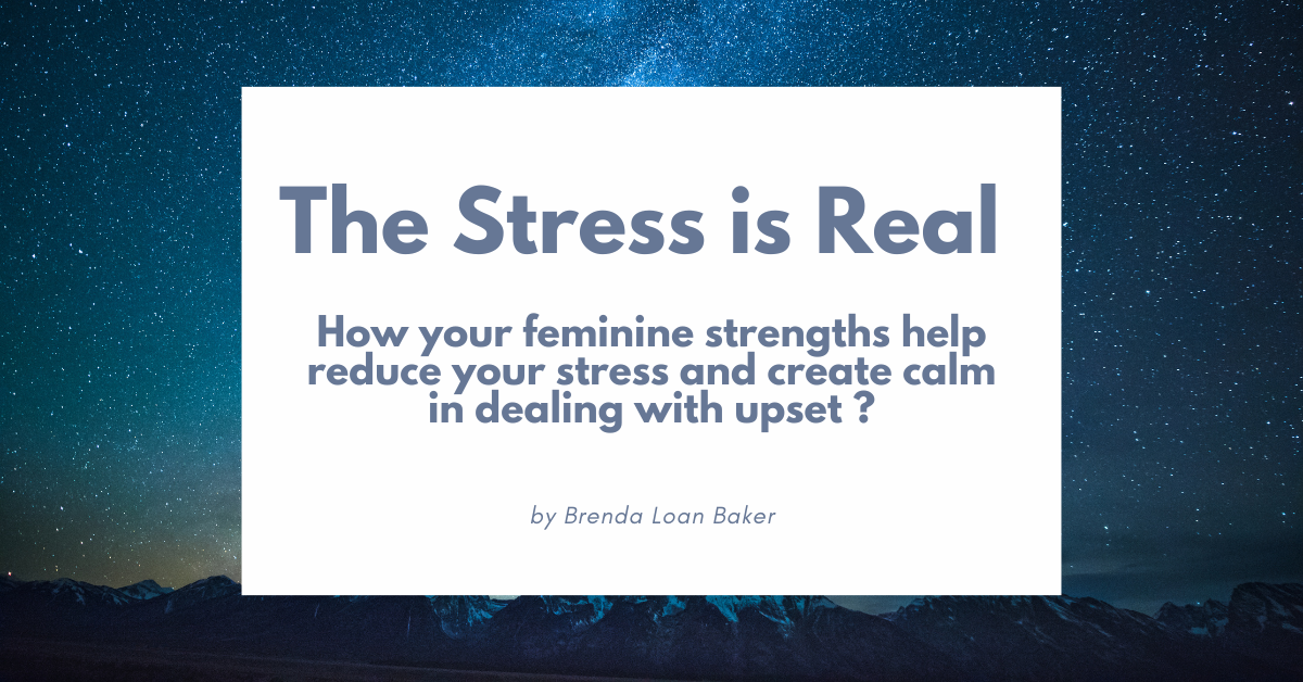 The Stress Is Real: How your feminine strengths help reduce your stress ...