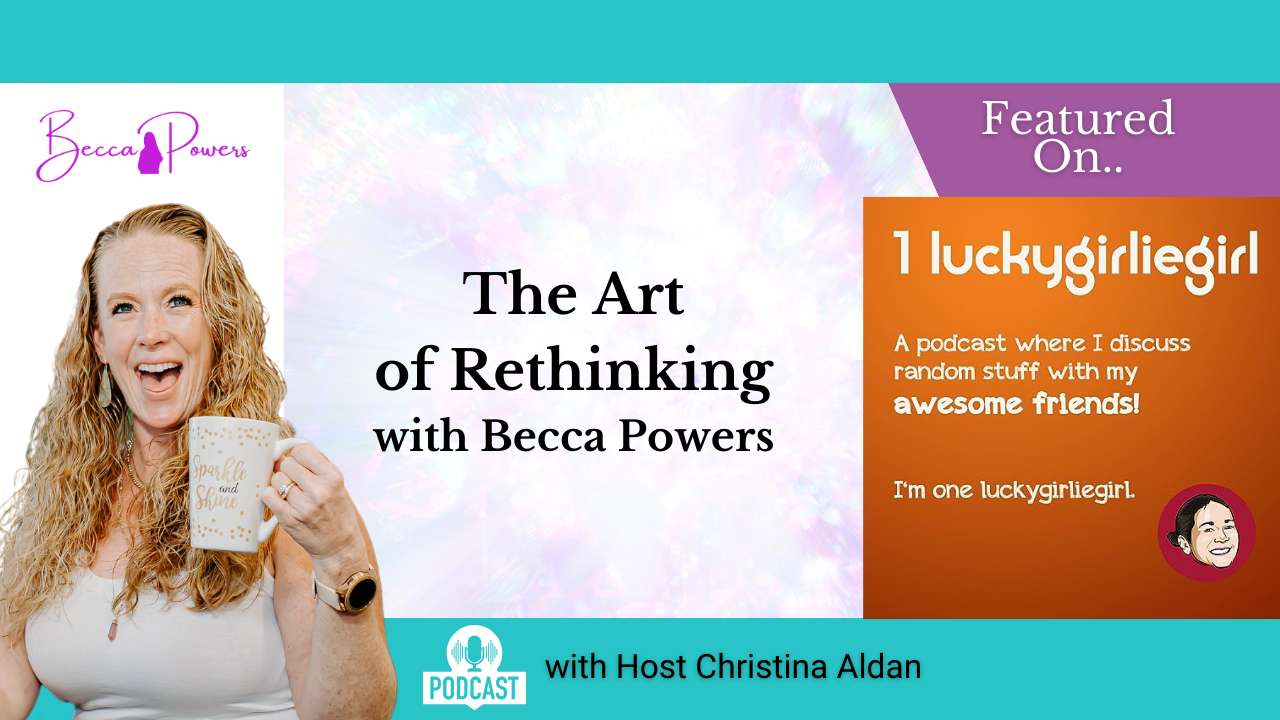 The Art of Rethinking with Becca Powers - Becca Powers